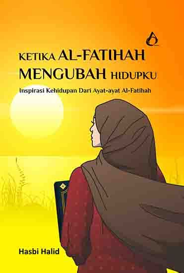 Ketika AL Fatihah Mengubah Hidupku Inspirasi Kehidupan Dari Ayat Ayat