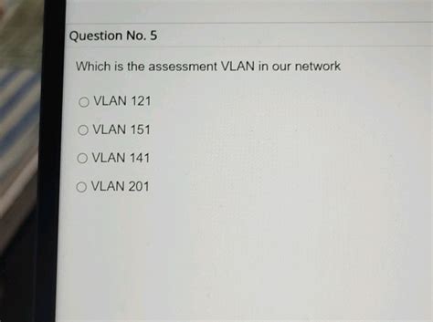 Question No Which Is The Assessment VLAN In StudyX