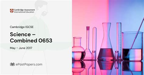 Science Combined 0653 Past Papers 2017 May June Download