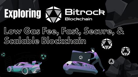 exploring bitrock low gas fee fast secure and scalable blockchain