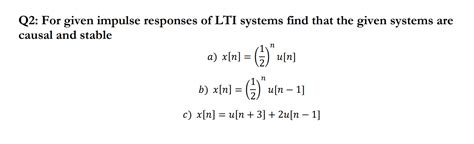 Solved Q2 For Given Impulse Responses Of Lti Systems Find