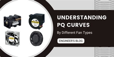 How To Understand PQ Curves By Different Cooling Fan Types