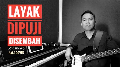 Layak Dipuji Disembah NDC Worship Bass Cover Chord YouTube