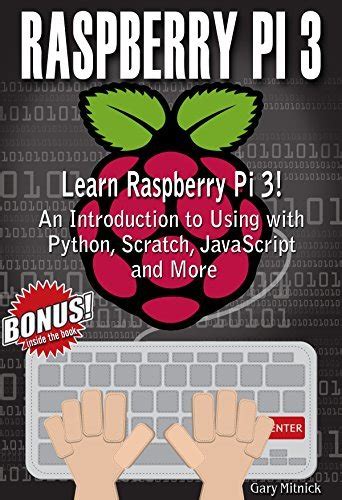 RASPBERRY PI Learn To Use Raspberry Pi An Introduction To Using With Python Scratch