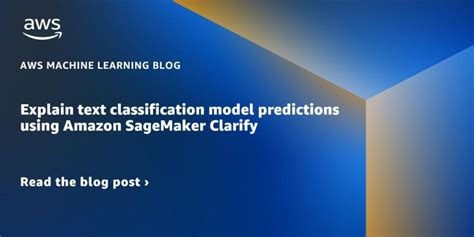 Explain Text Classification Model Predictions Using Amazon Sagemaker… Gabor Schulz