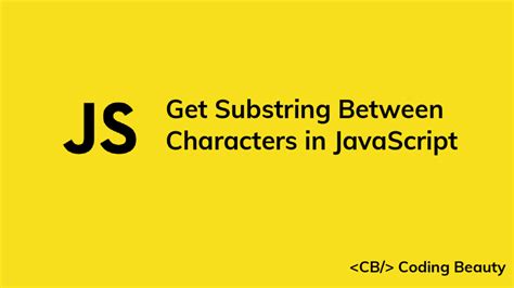 Get The Substring Between Two Characters In Javascript