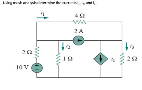 Solved Using Mesh Analysis Determine The Currents I I And Chegg