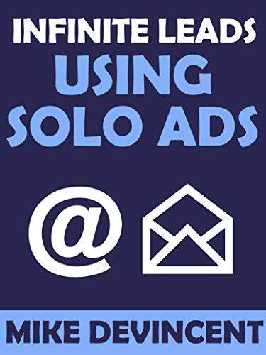 Infinite Leads Using Solo Ads How To Generate Infinite Quantities Of