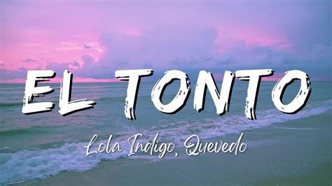 Lola Indigo Quevedo El Tonto Lyrics Letra Youtube