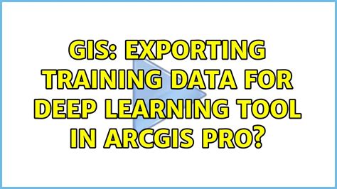 Gis Exporting Training Data For Deep Learning Tool In Arcgis Pro Youtube