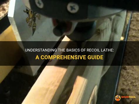 Understanding The Basics Of Recoil Lathe A Comprehensive Guide Shuntool