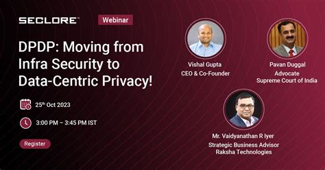 Webinar Data Centric Privacy For Dpdpa2023 Seclore Posted On The Topic Linkedin