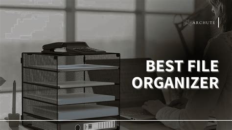7 Best File Organizers For Your Office Use Archute