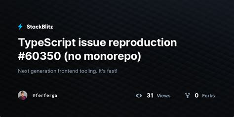 TypeScript Issue Reproduction 60350 No Monorepo StackBlitz