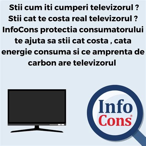 Stii Cum Iti Cumperi Televizorul Stii Cat Te Costa Real Televizorul Infocons Protectia