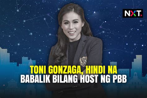 Toni Gonzaga Hindi Na Babalik Bilang Host Ng Pbb Abs Cbn News