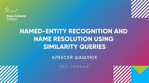 Oleksiy Shashlyuk Named Entity Recognition And Name Resolution Using Similarity Queries Ppt