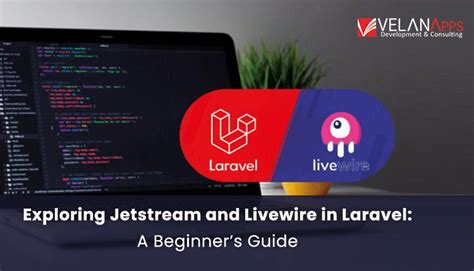Velanapps On Linkedin Jetstream And Livewire In Laravel Best Tools