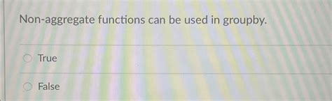 Solved Non Aggregate Functions Can Be Used In Groupby