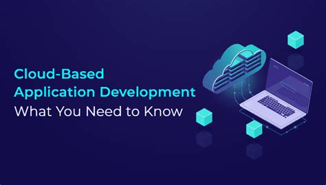 Cloud Based Application Development What You Need To Know