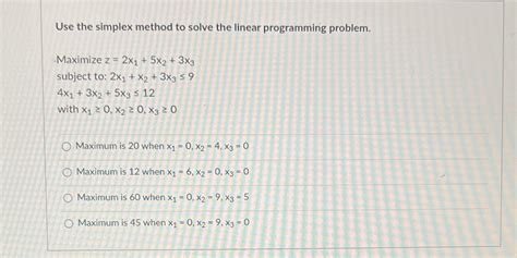 Solved Finite Use The Simplex Method To Solve The Linear Programming
