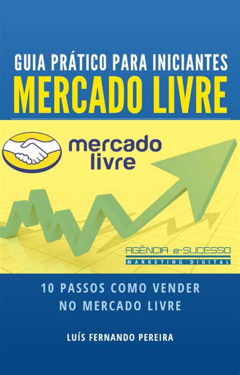 GUIA PRÁTICO PASSOS COMO VENDER NO MERCADO LIVRE Luís Fernand