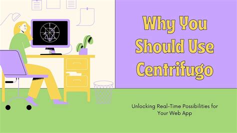 Why You Should Use Centrifugo Unlocking Real Time Possibilities For