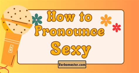 How To Pronounce Sexy In English Easy English Guide Verbo Master