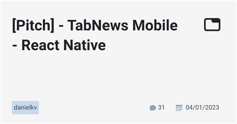 Pitch Tabnews Mobile React Native · Danielkv · Tabnews