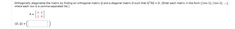 Solved Orthogonally Diagonalize The Matrix By Finding An Chegg Com