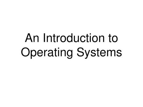 PPT An Introduction To Operating Systems PowerPoint Presentation Free Download ID 5496674