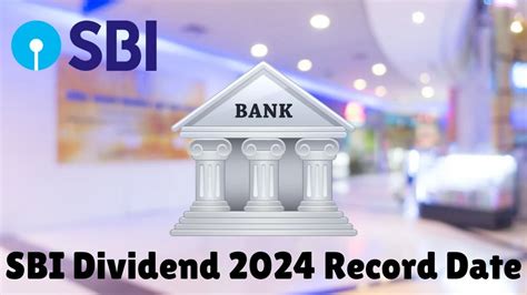 Sbi Dividend 2024 Record Date Sbi Share Price