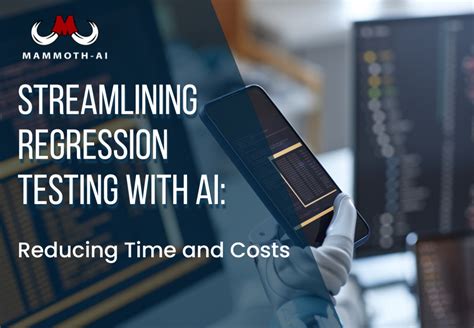 Streamlining Regression Testing With Ai Reducing Time And Costs Build Test And Run