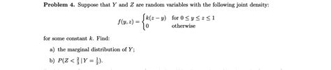 Problem Suppose That Y And Z Are Random Variables With The Following Joint Density K Z Y