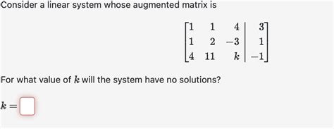 Solved Consider A Linear System Whose Augmented Matrix
