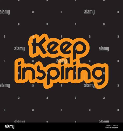 Keep Inspiring Motivational And Inspirational Lettering Colorful Style