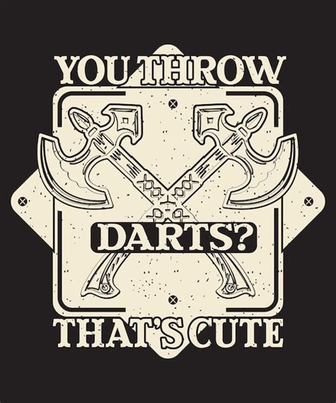 Premium Vector You Throw Darts That Cute Axe Design With Vector And Grunge Effect