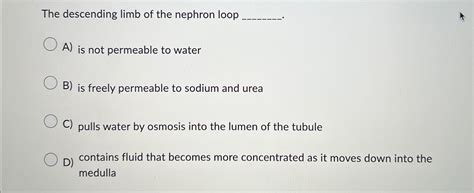 solved the descending limb of the nephron loopa ﻿is not