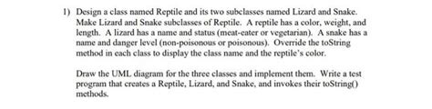 Solved 1 Design A Class Named Reptile And Its Two