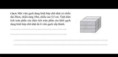 Câu Một viên gạch dạng hình hộp chữ nhật có chiều dài cm chiều rộng m chiều cao cm