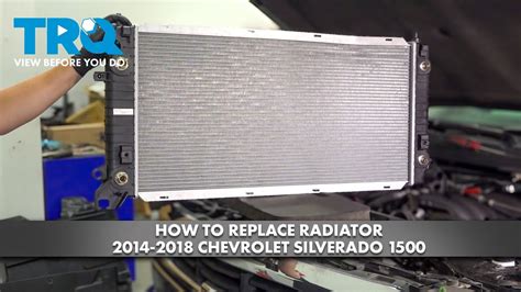 How To Replace Radiator 2014 2018 Chevrolet Silverado 1500 1a Auto