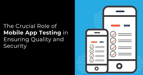 The Crucial Role Of Mobile App Testing In Ensuring Quality And Security
