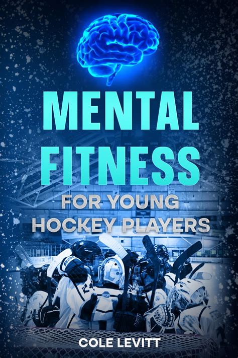 Mental Fitness For Young Hockey Players Levitt Cole Amazon Ca Books