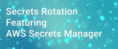Basics Of Secret Rotation Feat Aws Secrets Manager Dev Community