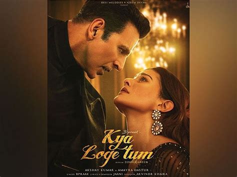 Akshay Kumar B Praaks Sad Romantic Track Kya Loge Tum Out Now