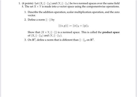 Solved 1 4 Points Let X∥⋅∥x And Y∥⋅∥y Be Two Normed