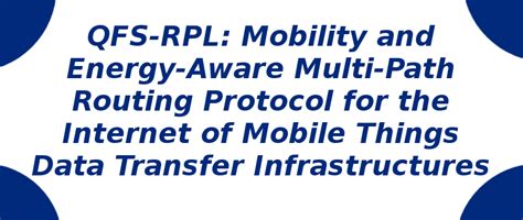 Qfs Rpl Mobility And Energy Aware Multi Path Routing Protocol S Logix