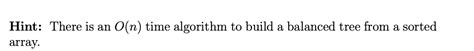 solved suppose you wanted to take a sorted array a and build