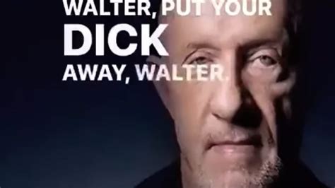 Put Your Dick Away Walter Know Your Meme