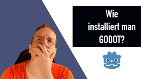 Wie Installiert Man Godot 4 Was Ist Der Unterschied Zwischen Gdscript
